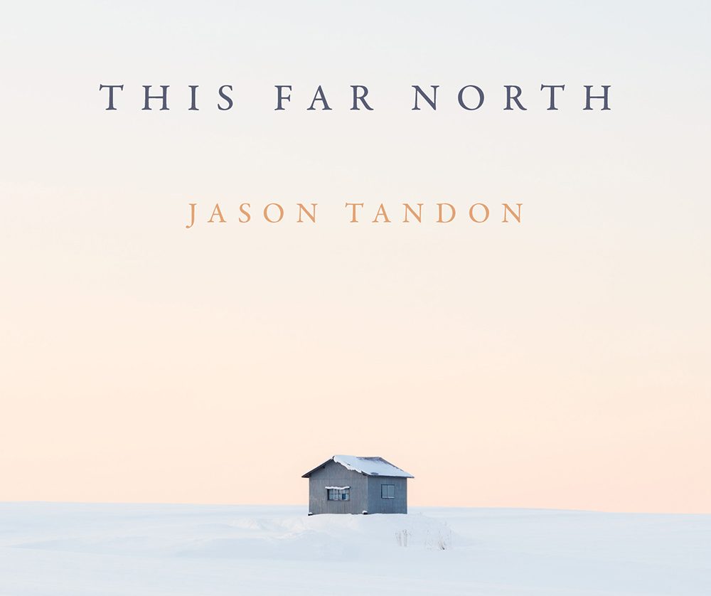 This Far North by Jason Tandon, Reviewed by Robyn Earhart | Water~Stone ...